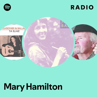 Mary Hamilton Radio - playlist by Spotify | Spotify