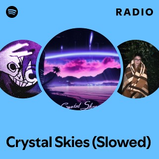 Crystal Skies (Slowed) Radio | Spotify Playlist