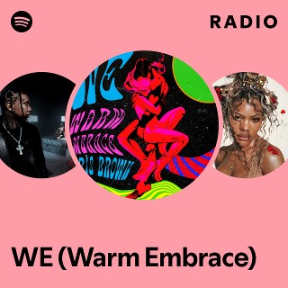 WE (Warm Embrace) Radio - playlist by Spotify | Spotify