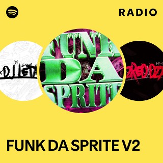 FUNK DA SPRITE V2 Radio | Spotify Playlist
