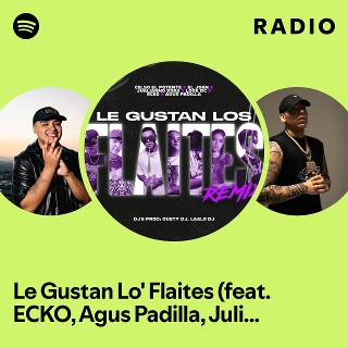 Le Gustan Lo' Flaites (feat. ECKO, Agus Padilla, Julianno Sosa, Look DC ...