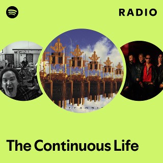 The Continuous Life Radio - playlist by Spotify | Spotify