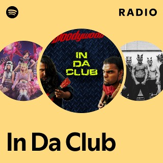 In Da Club Radio | Spotify Playlist