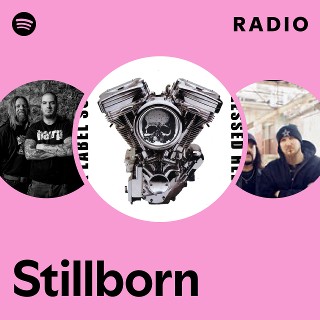 Stillborn Radio - playlist by Spotify | Spotify