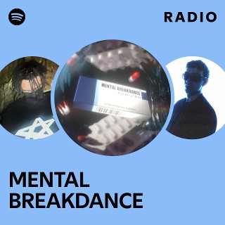 MENTAL BREAKDANCE Radio | Spotify Playlist