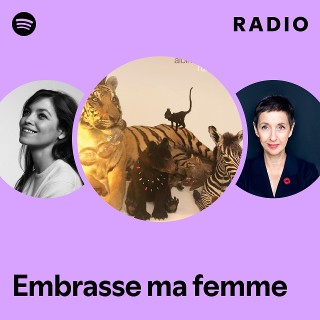 Embrasse ma femme Radio - playlist by Spotify | Spotify