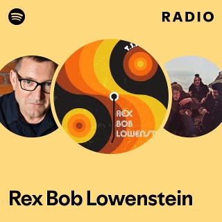 Rex Bob Lowenstein Radio - playlist by Spotify | Spotify