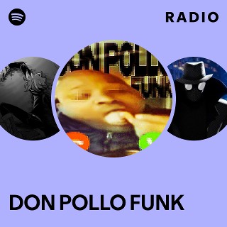 DON POLLO FUNK Radio - playlist by Spotify | Spotify