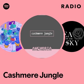 Cashmere Jungle Radio | Spotify Playlist