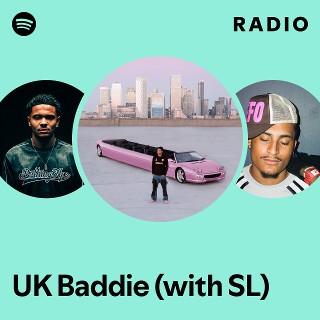 UK Baddie (with SL) Radio - playlist by Spotify | Spotify