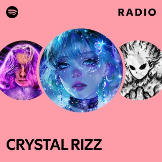 CRYSTAL RIZZ Radio | Spotify Playlist