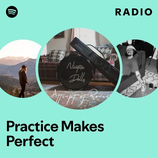 Practice Makes Perfect Radio | Spotify Playlist