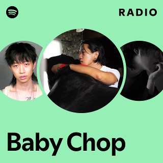 Baby Chop Radio | Spotify Playlist