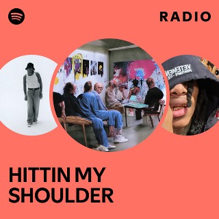 HITTIN MY SHOULDER Radio | Spotify Playlist