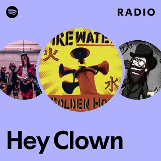 Hey Clown Radio - playlist by Spotify | Spotify