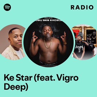 Ke Star (feat. Vigro Deep) Radio | Spotify Playlist