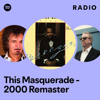 This Masquerade - 2000 Remaster Radio | Spotify Playlist