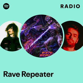 Rave Repeater Radio | Spotify Playlist