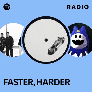 FASTER, HARDER Radio - playlist by Spotify | Spotify