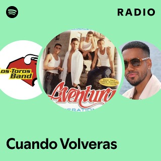 Cuando Volveras Radio | Spotify Playlist