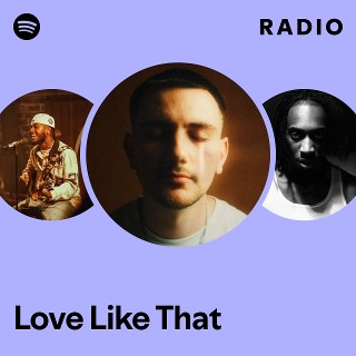 Love Like That Radio | Spotify Playlist