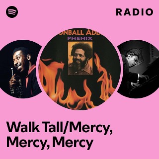 Walk Tall/Mercy, Mercy, Mercy Radio - playlist by Spotify | Spotify