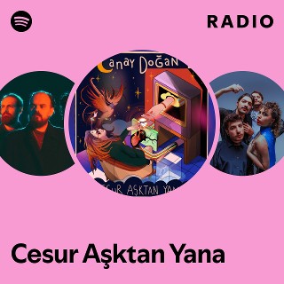 Cesur Aşktan Yana Radio | Spotify Playlist