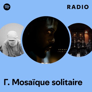 Γ. Mosaïque solitaire Radio - playlist by Spotify | Spotify