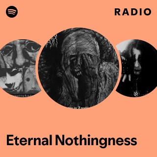 Eternal Nothingness Radio | Spotify Playlist