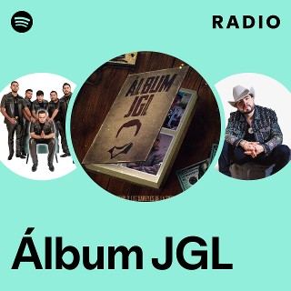 Álbum JGL Radio - playlist by Spotify | Spotify