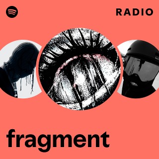 fragment Radio | Spotify Playlist