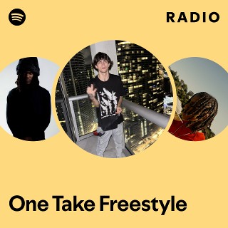 One Take Freestyle Radio - playlist by Spotify | Spotify