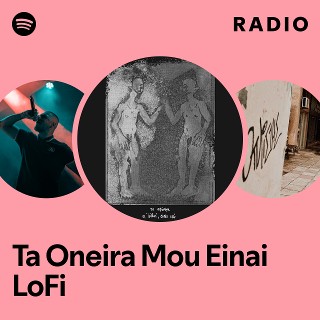 Ta Oneira Mou Einai LoFi Radio - playlist by Spotify | Spotify