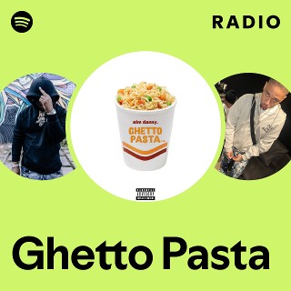 Ghetto Pasta Radio | Spotify Playlist
