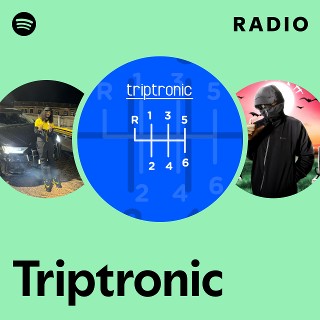 Triptronic Radio | Spotify Playlist