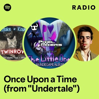 Once Upon a Time (from "Undertale") Radio | Spotify Playlist