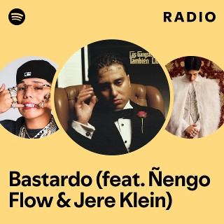 Bastardo (feat. Ñengo Flow & Jere Klein) Radio - playlist by Spotify | Spotify