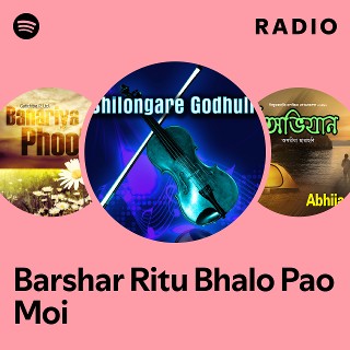 Barshar Ritu Bhalo Pao Moi Radio - playlist by Spotify | Spotify