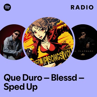 Que Duro – Blessd – Sped Up Radio | Spotify Playlist