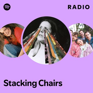 Stacking Chairs Radio | Spotify Playlist