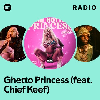 Ghetto Princess (feat. Chief Keef) Radio - playlist by Spotify | Spotify