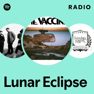 Lunar Eclipse Radio - playlist by Spotify | Spotify