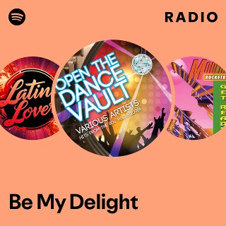 Be My Delight Radio | Spotify Playlist