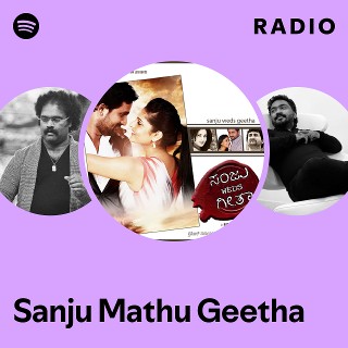 Sanju Mathu Geetha Radio | Spotify Playlist