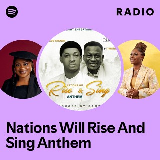 Nations Will Rise And Sing Anthem Radio | Spotify Playlist