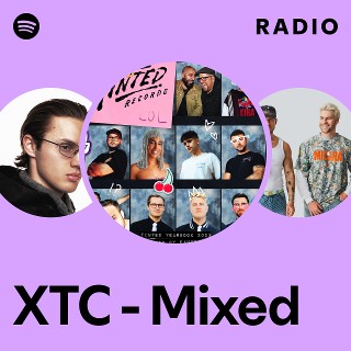 XTC - Mixed Radio - playlist by Spotify | Spotify
