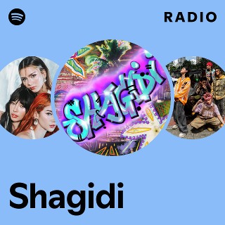 Shagidi Radio | Spotify Playlist