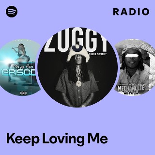 Keep Loving Me Radio | Spotify Playlist