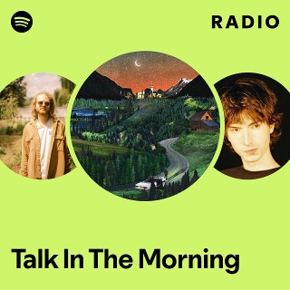Talk In The Morning Radio - playlist by Spotify | Spotify