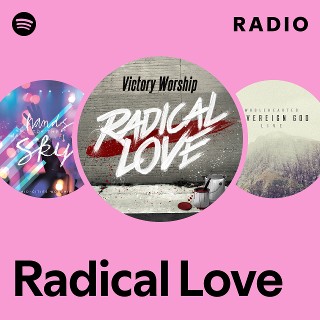Radical Love Radio | Spotify Playlist